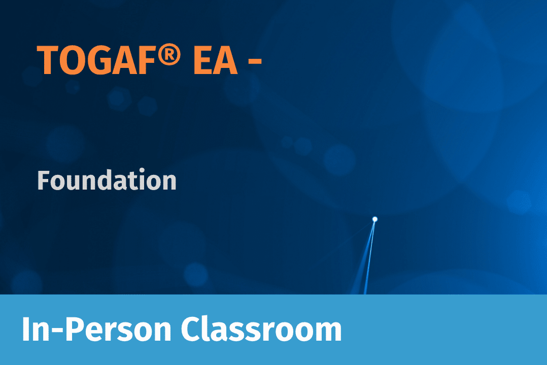 TOGAF® EA - Foundation - Classroom - EA Learning